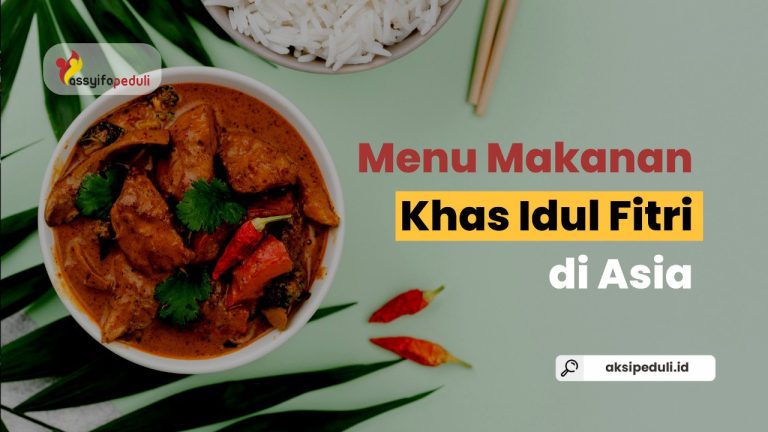 Menu Makanan Khas Idul Fitri di Asia | Assyifa Peduli