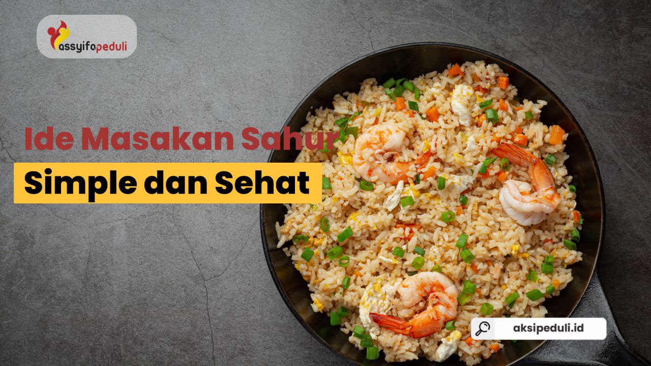 Ide Masakan Sahur Simple dan Sehat | Assyifa Peduli