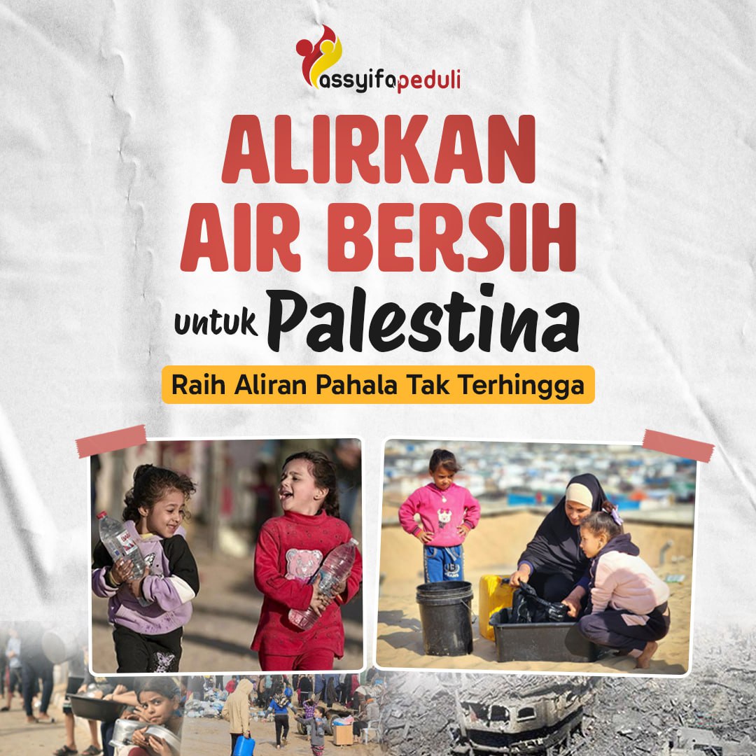 Alirkan Air Bersih untuk Palestina, Raih Aliran Pahala Tak Terhingga ... Alirkan Air Bersih untuk Palestina, Raih Aliran Pahala Tak Terhingga ...