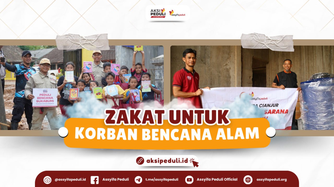 Zakat untuk Korban Bencana Alam: Boleh Gak, Sih? | Assyifa Peduli
